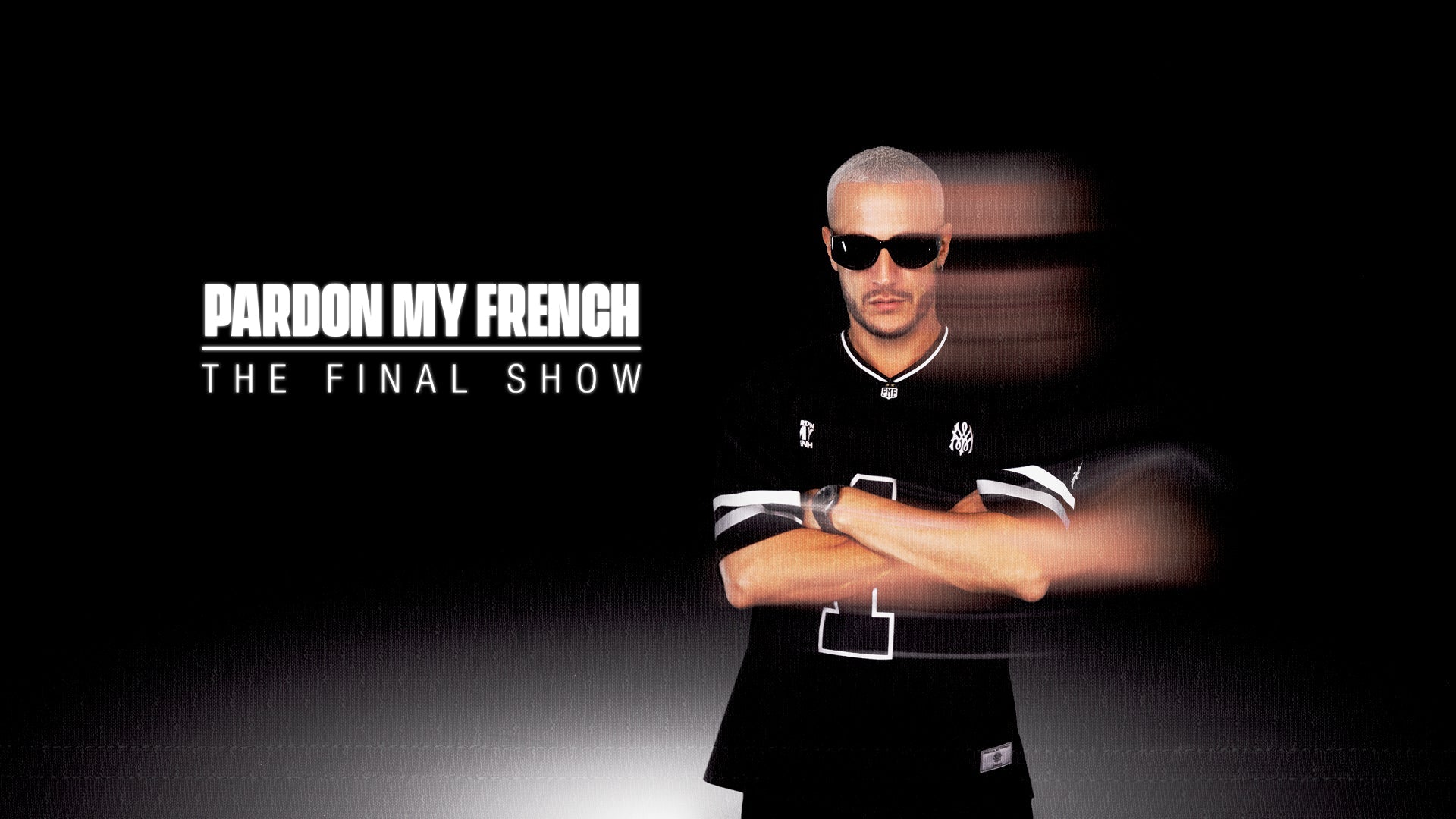 PMF X THE FINAL SHOW – Pardon My French